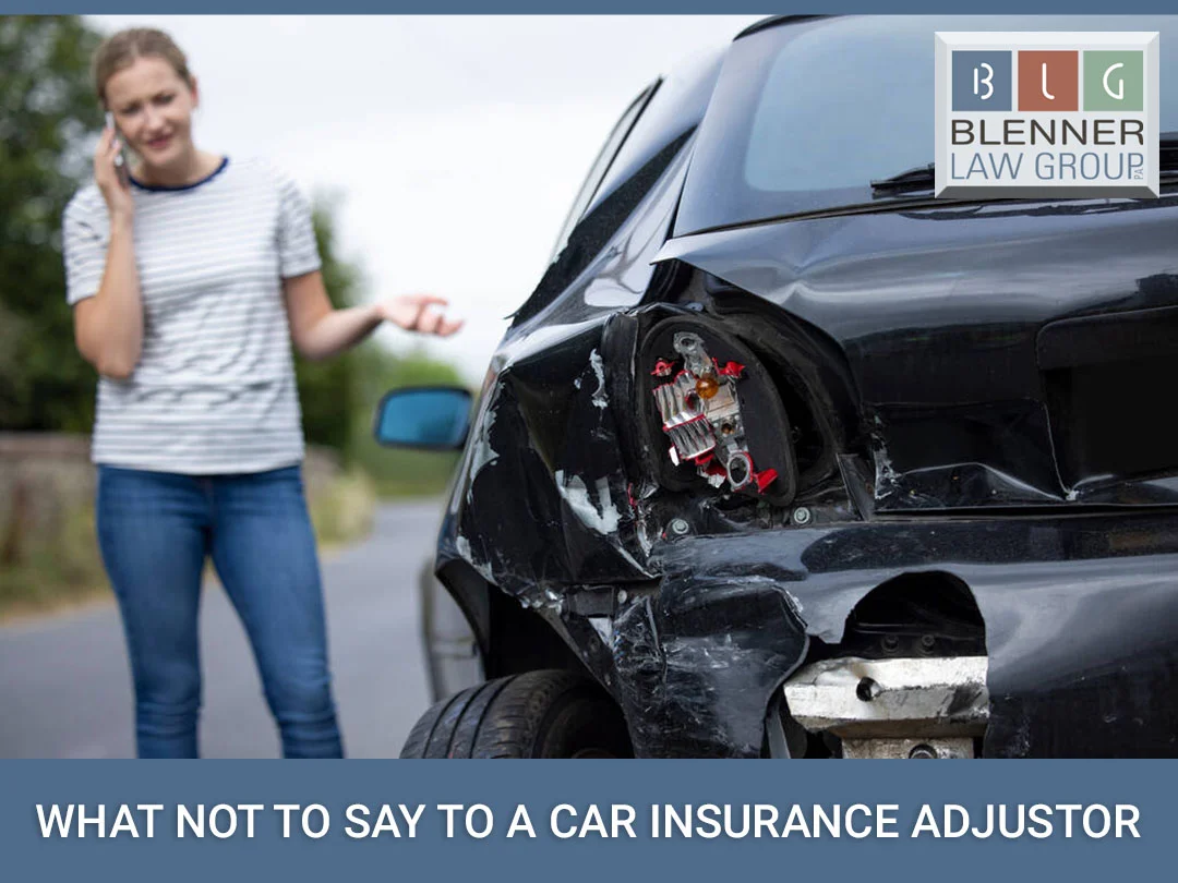 What Not To Say To A Car Insurance Adjustor - Blenner Law Group